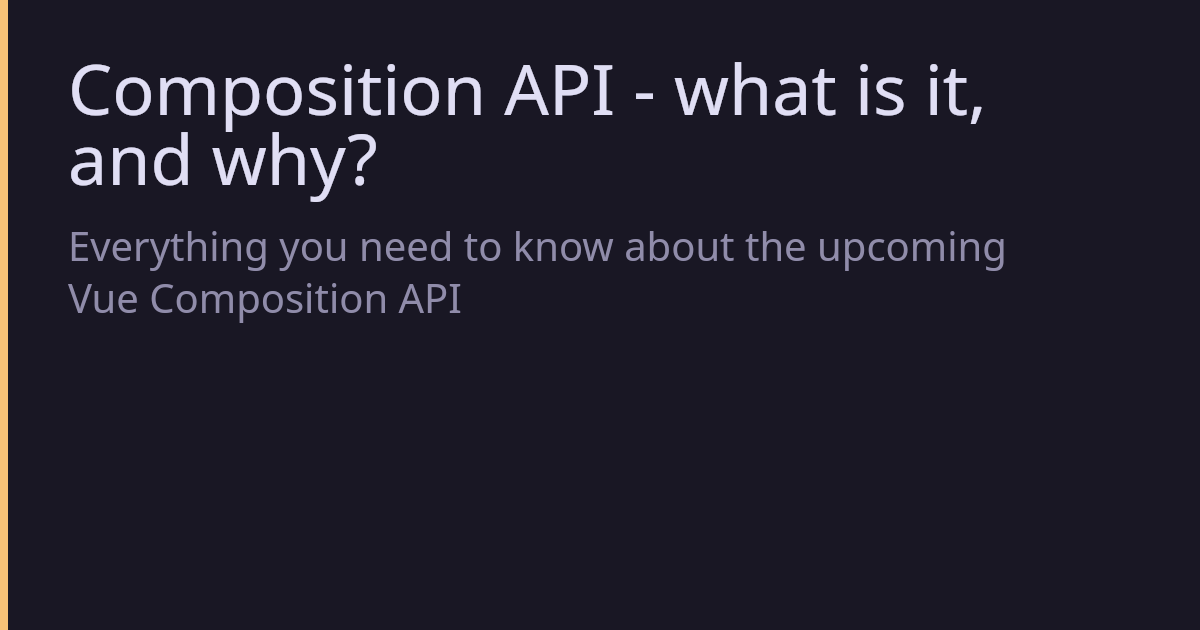 Composition API - what is it, and why?